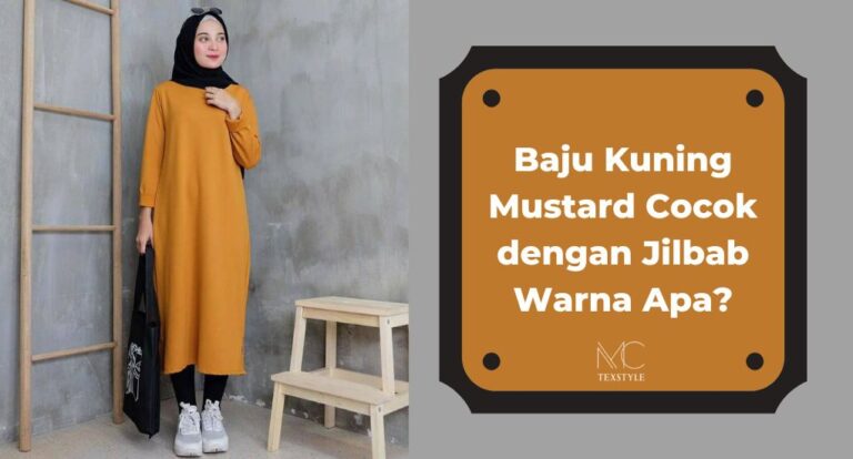 Baju Kuning Mustard Cocok dengan Jilbab Warna Apa? - MC Texstyle Blog