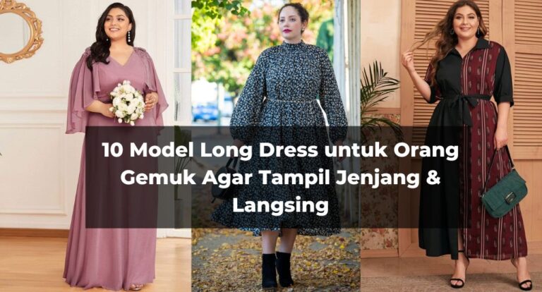 10 Model Long Dress untuk Orang Gemuk Agar Tampil Jenjang & Langsing ...