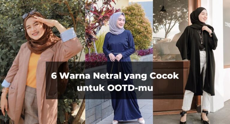 6 Warna Netral yang Cocok untuk OOTD-mu Serta Tips Memilihnya - MC ...
