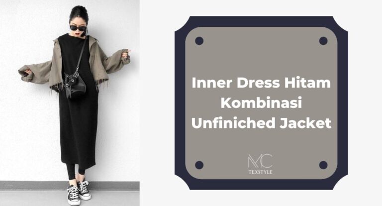 11 OOTD Inner Dress Hitam Terbaik untuk Tampil Stylish - MC Texstyle Blog