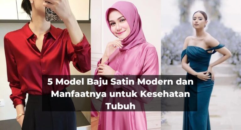 5 Model Baju Satin Modern dan Manfaatnya untuk Kesehatan Tubuh - MC ...