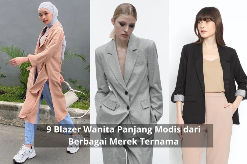 9 Blazer Wanita Panjang Modis dari Berbagai Merek Ternama - MC Texstyle ...