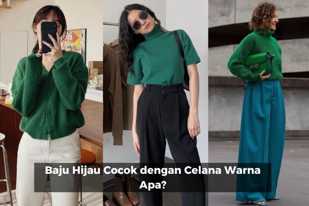 Baju Hijau Cocok dengan Celana Warna Apa? - MC Texstyle Blog
