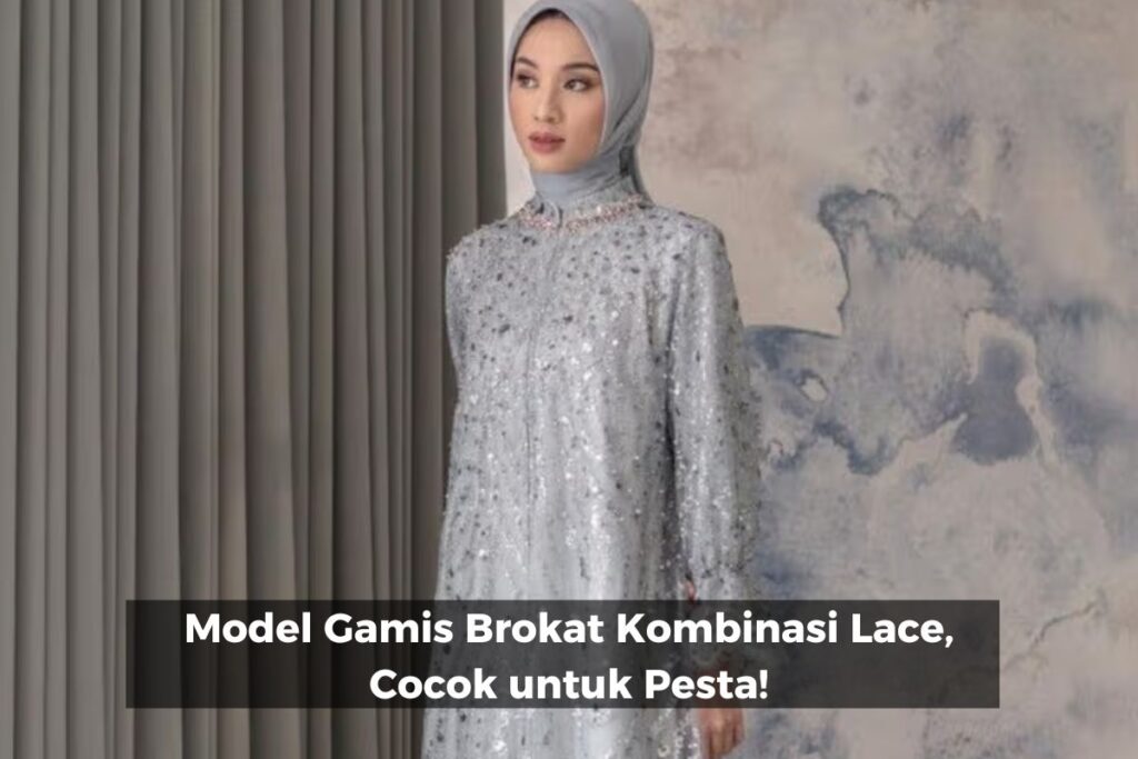 Model Gamis Brokat Kombinasi Lace, Cocok untuk Pesta! - MC Texstyle Blog