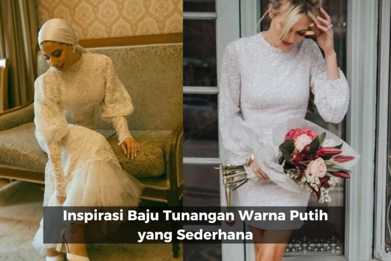 Inspirasi Baju Tunangan Warna Putih yang Sederhana - MC Texstyle Blog