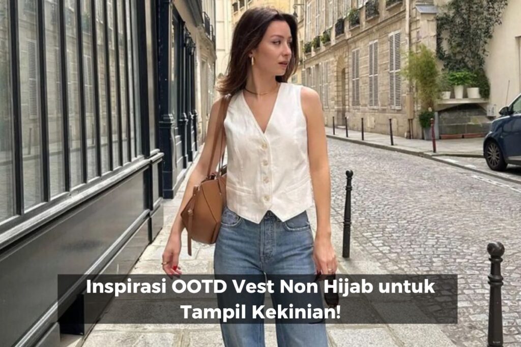 Inspirasi OOTD Vest Non Hijab untuk Tampil Kekinian! - MC Texstyle Blog