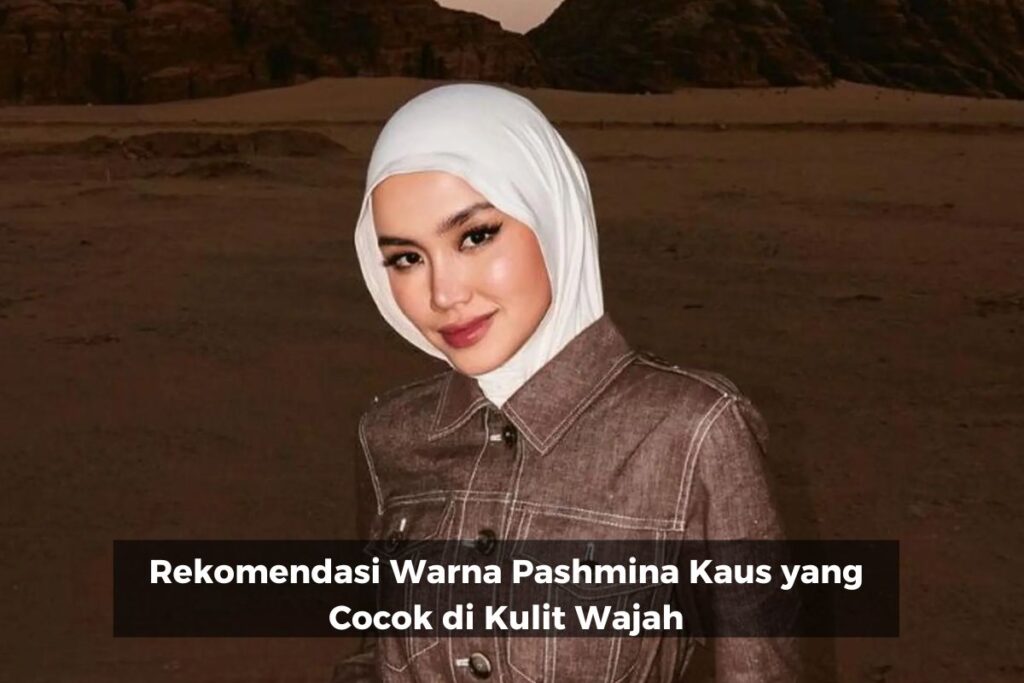 Rekomendasi Warna Pashmina Kaus yang Cocok di Kulit Wajah - MC Texstyle ...