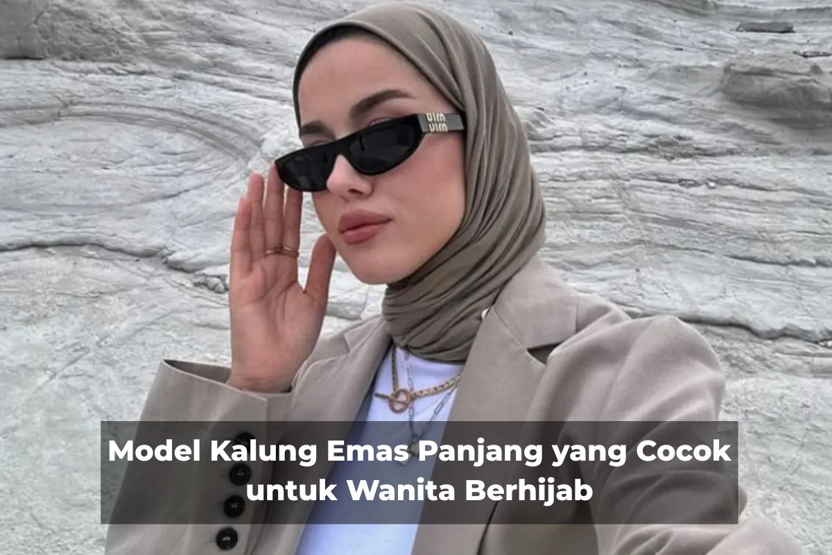 Model Kalung Emas Panjang yang Cocok untuk Wanita Berhijab - MC ...