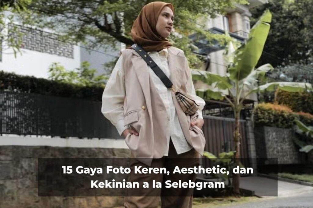 15 Gaya Foto Keren, Aesthetic, dan Kekinian a la Selebgram - MC ...