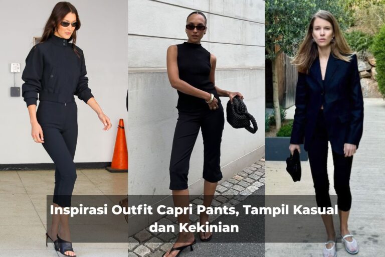 Inspirasi Outfit Capri Pants, Tampil Kasual dan Kekinian - MC Texstyle Blog