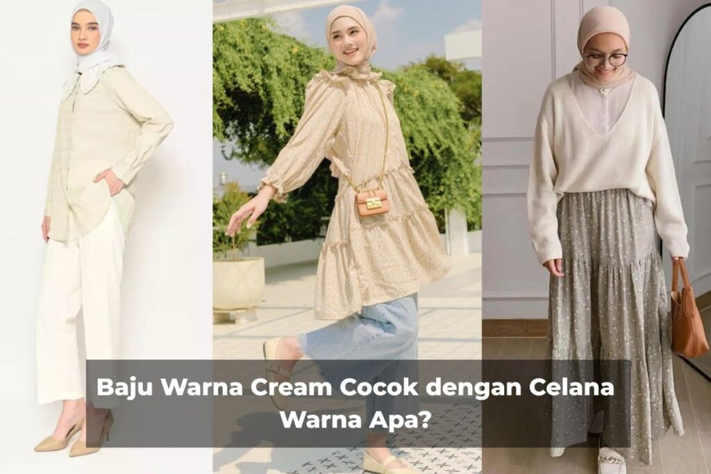 Baju Warna Cream Cocok dengan Celana Warna Apa? - MC Texstyle Blog