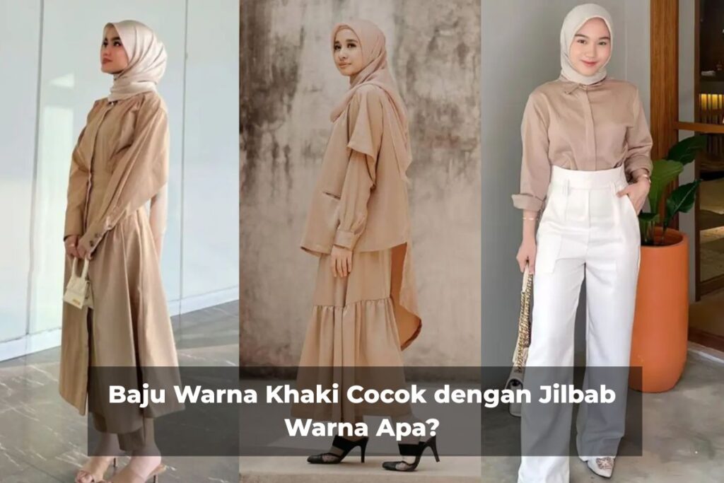 Baju Warna Khaki Cocok dengan Jilbab Warna Apa? - MC Texstyle Blog