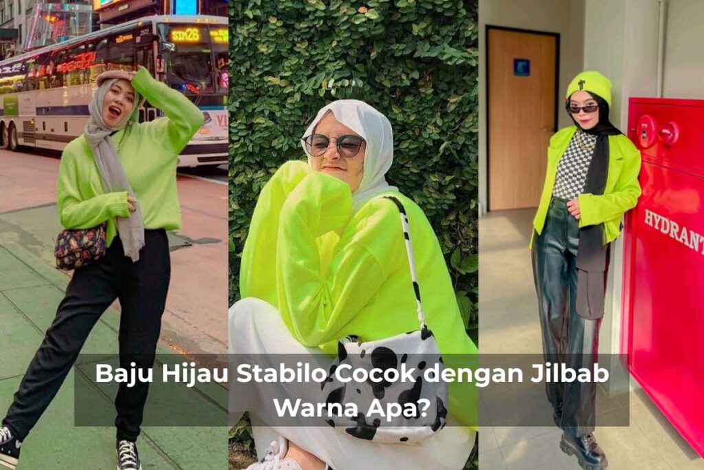 Baju Hijau Stabilo Cocok dengan Jilbab Warna Apa? - MC Texstyle Blog